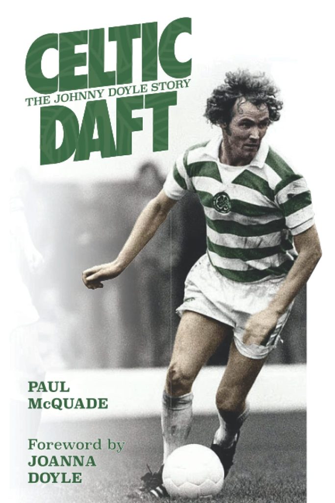 Books: CELTIC DAFT The Johnny Doyle Story (2021) – The Celtic Wiki